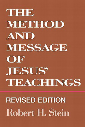The Method and Message of Jesus' Teachings, Revised Edition