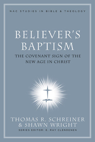 Believer's Baptism: Sign of the New Covenant in Christ
