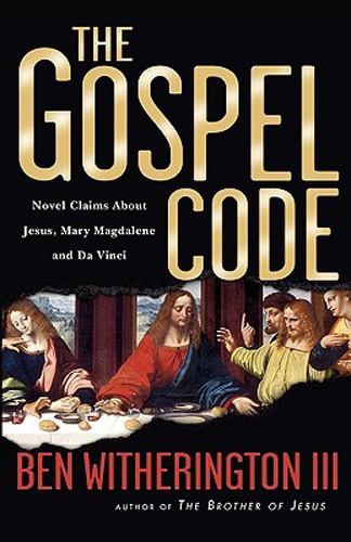 Gospel Code: Novel Claims About Jesus, Mary Magdalene, and Da